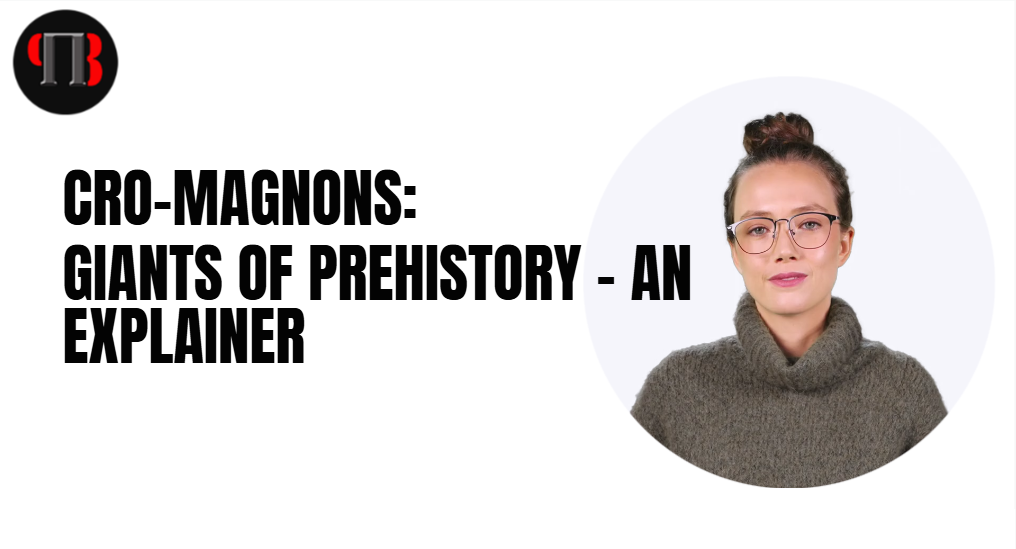 Cro-Magnons - An Explainer - Prehistoric Britain